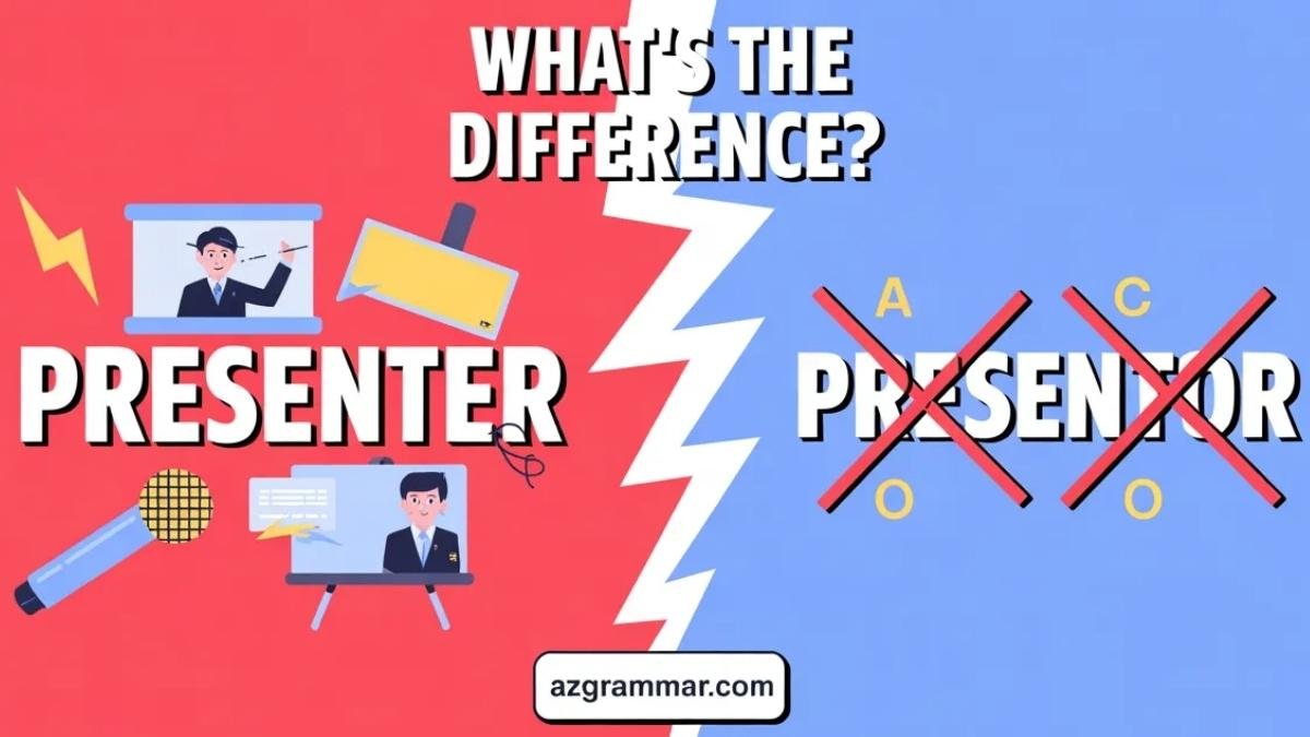 Presenter or Presentor: Which One Is Correct? - AZ Grammar